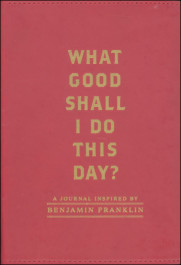 What Good Shall I Do This Day?