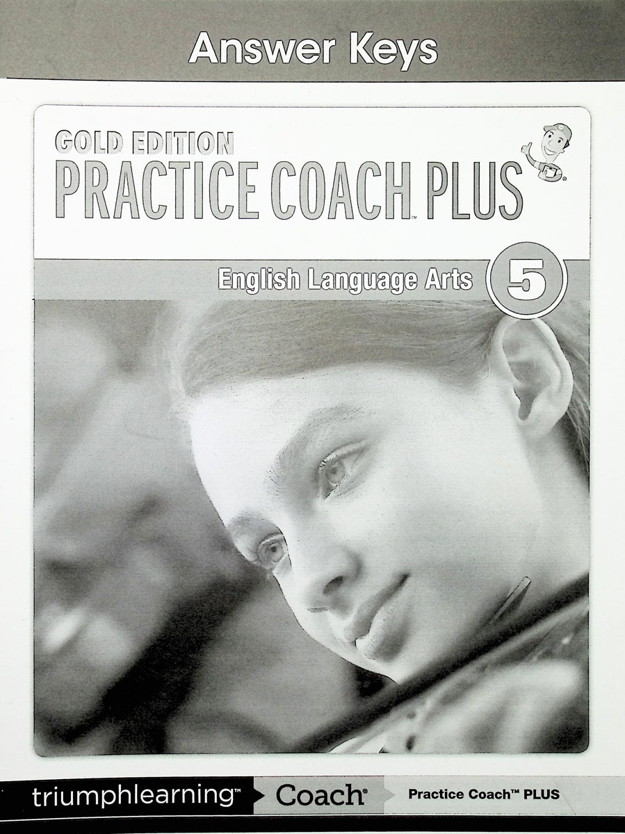Practice Coach Plus Gold Edition English Language Arts: Grade 5 Answer Keys