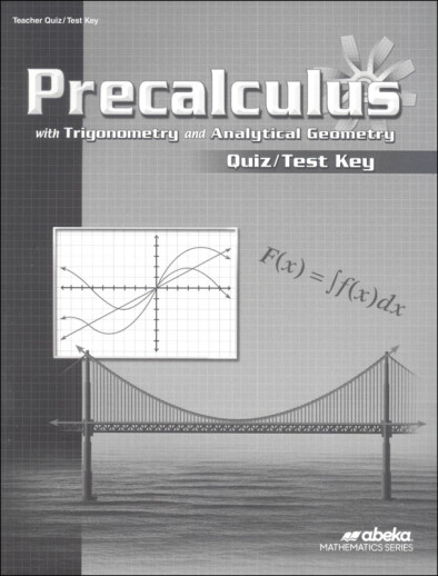 Abeka Precalculus with Trig and Analytical Geometry Quiz and Test Key