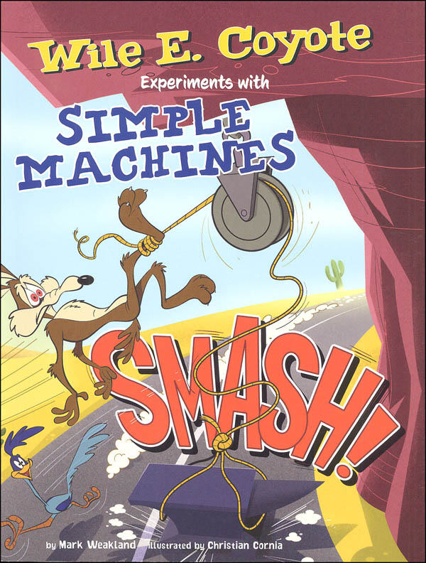 Smash! Wile E. Coyote Experiments with Simple Machines