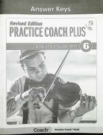 Practice Coach Plus Revised Edition English Language Arts: Grade 6 Answer Keys