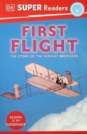 First Flight: Story of the Wright Brothers (DK Super Readers Level 4)
