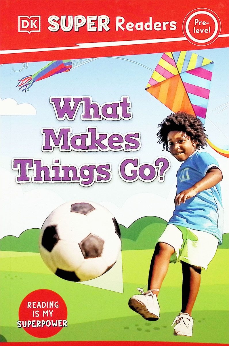 What Makes Things Go? (DK Super Reader Pre-Level)