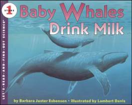 Baby Whales Drink Milk (Let's Read And Find Out Science, Level 1)