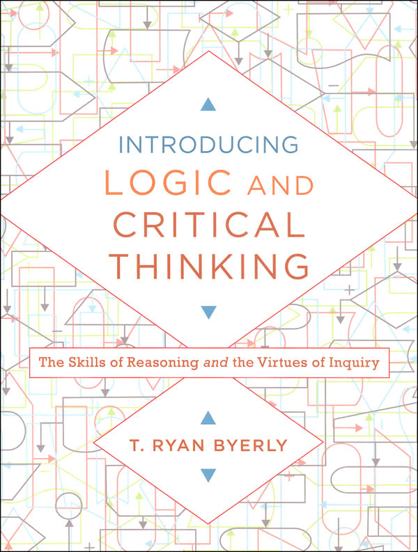Introducing Logic and Critical Thinking: Skills of Reasoning and the ...