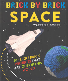 Brick by Brick Space: 20 + LEGO Brick Projects That Are Out of This World