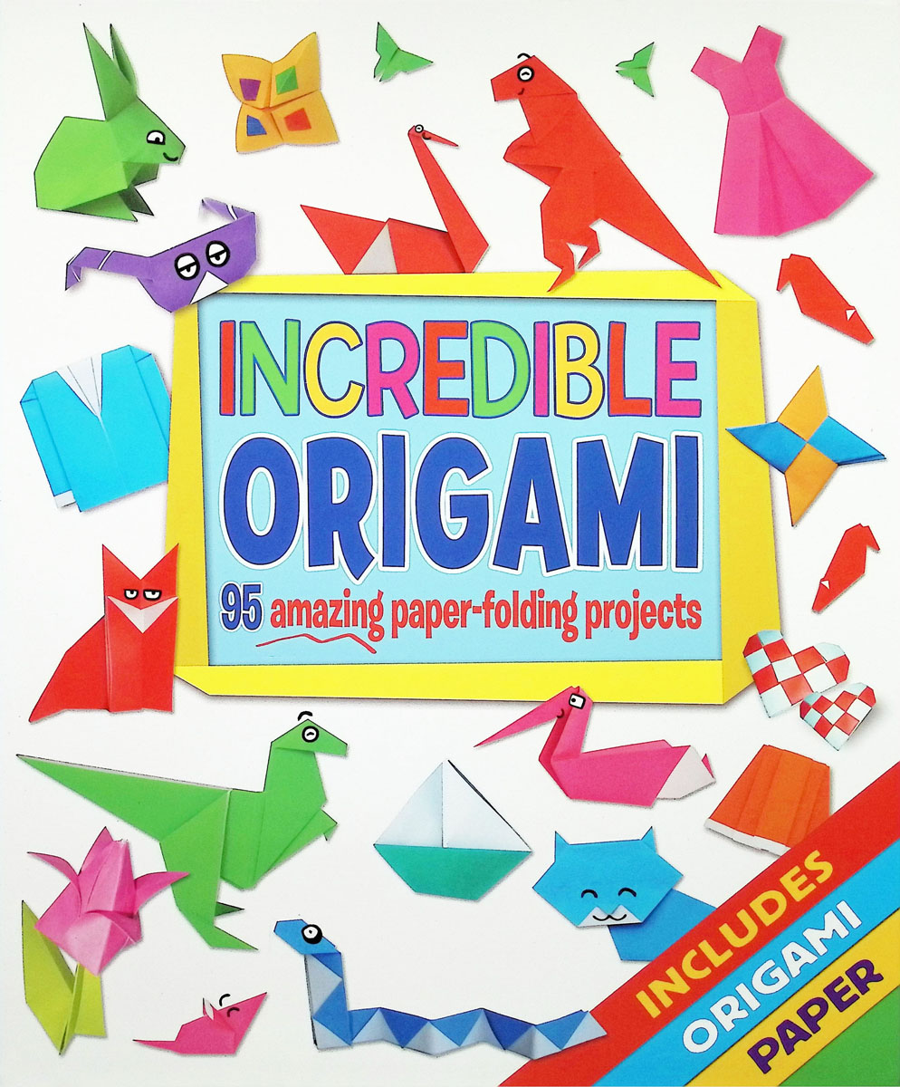 Incredible Origami: 95 Amazing Paper-Folding Projects