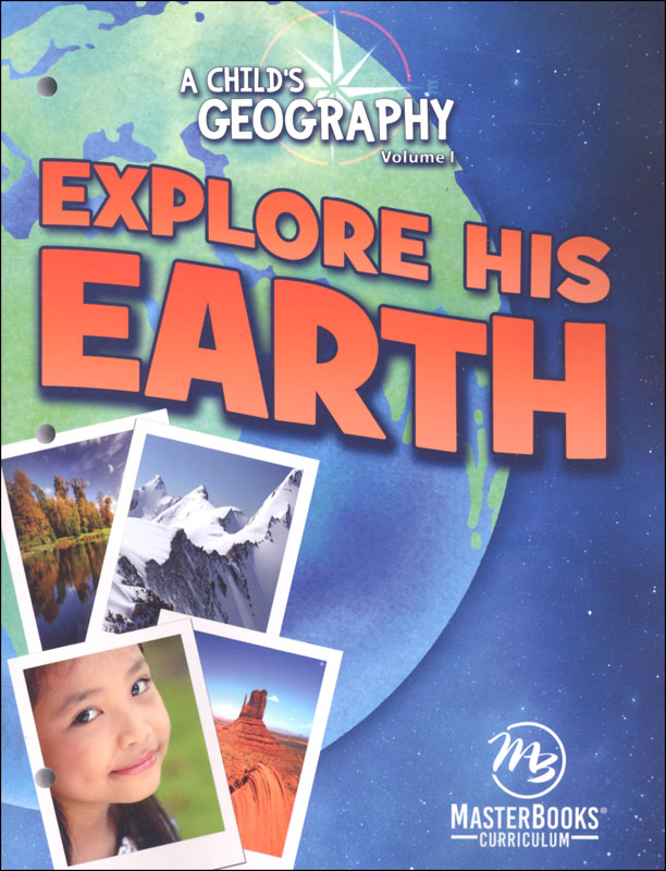 A Child's Geography Volume 1: Explore His Earth