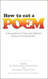 How to Eat a Poem: A Smorgasbord of Tasty and Delicious Poems for Young ...