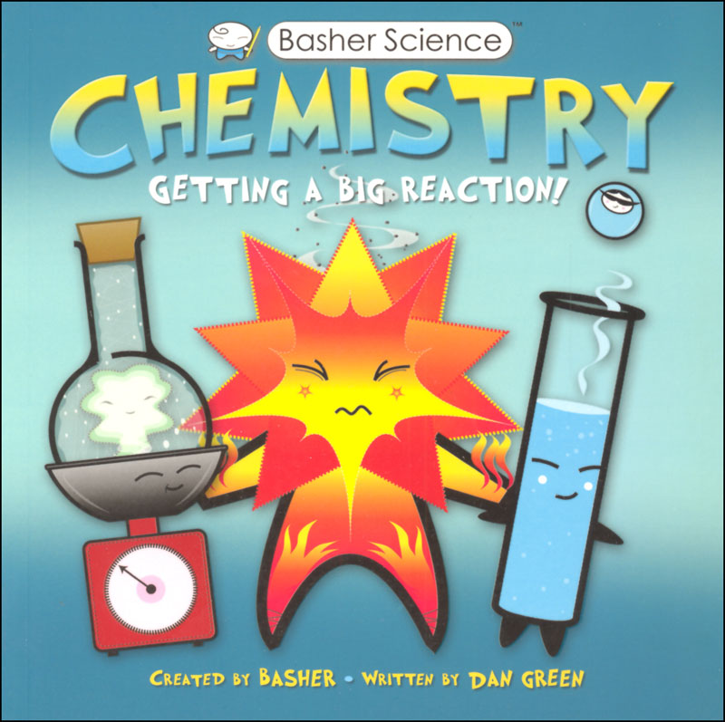 Chemistry: Getting a Big Reaction (Basher Science)