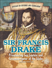 Sir Francis Drake (Spotlight on Explorers and Colonization)