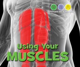 Using Your Muscles (Investigate the Human Body)