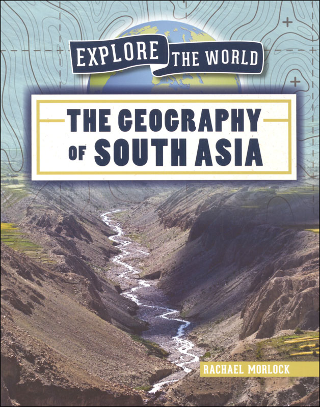 Geography of South Asia (Explore the World)