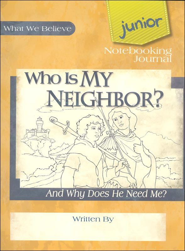 Who Is My Neighbor? (Why Does He Need Me) Volume 3 Junior Notebooking ...