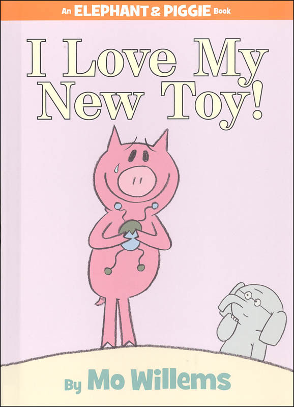 I Love My New Toy! (Elephant and Piggie Book)