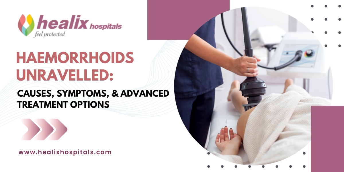 Haemorrhoids Unravelled: Causes, Symptoms &Treatment Options