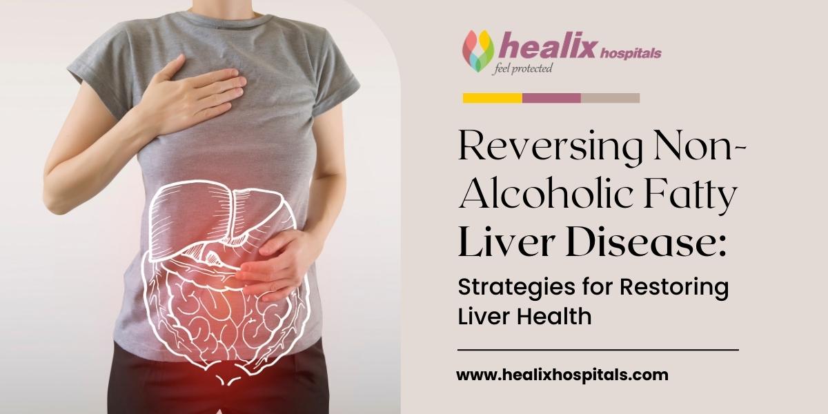 Reversing Non-Alcoholic Fatty Liver Disease: Strategies