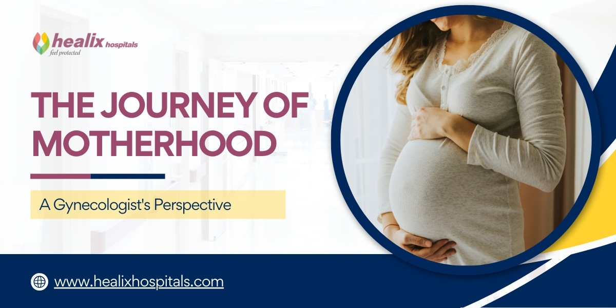 Motherhood Journey: Gynecologist's View | Healix Hospitals