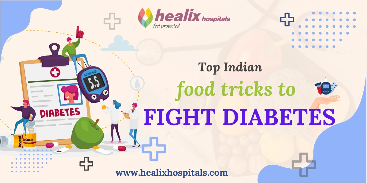 Top Indian Food Tricks to fight Diabetes - Healix Hospitals