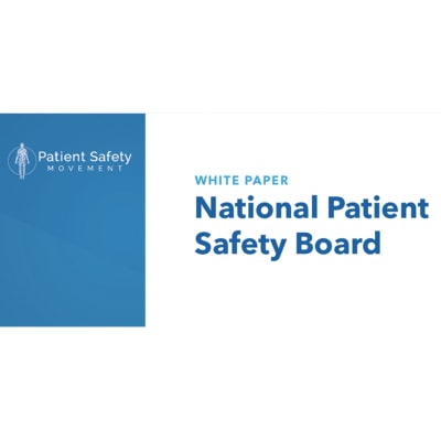 Pandemic Spotlights The Urgent Need For A National Patient Safety Board ...