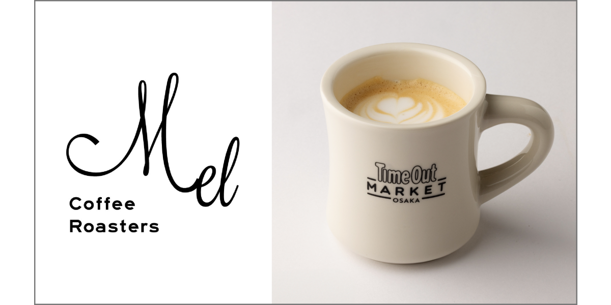【メニュー表】Mel Coffee Roasters | TIME OUT MARKET OSAKA MOBILE MENU
