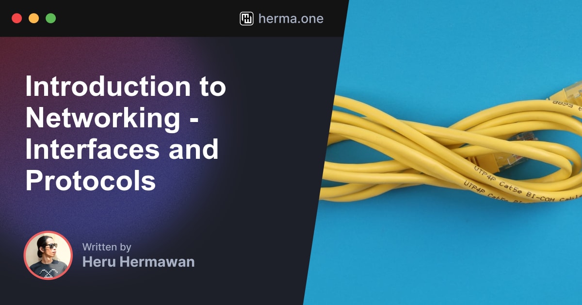 Introduction to Networking - Interfaces and Protocols | Heru Hermawan