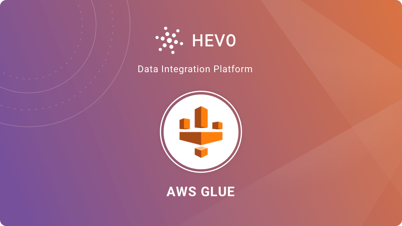 AWS Glue - A Comprehensive Overview | Hevo Blog AWS Glue - A Comprehensive Overview | Hevo Blog