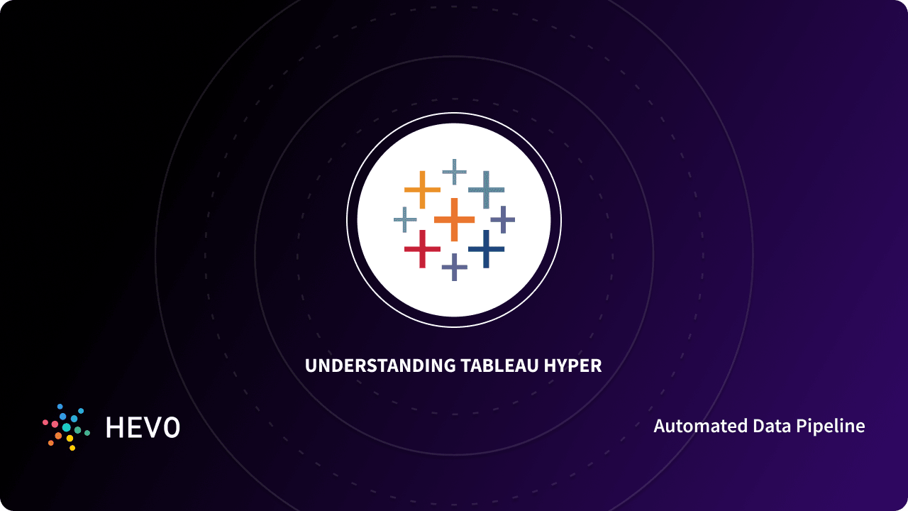 Understanding Tableau Hyper Simplified