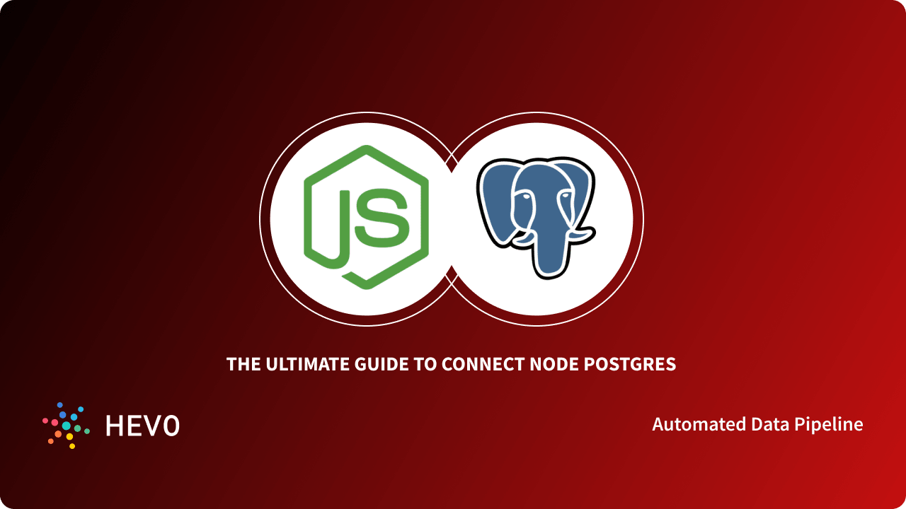 How To Connect Node Postgres Using Node Postgres Npm Pg Best Tutorial For 2022 Learn Hevo