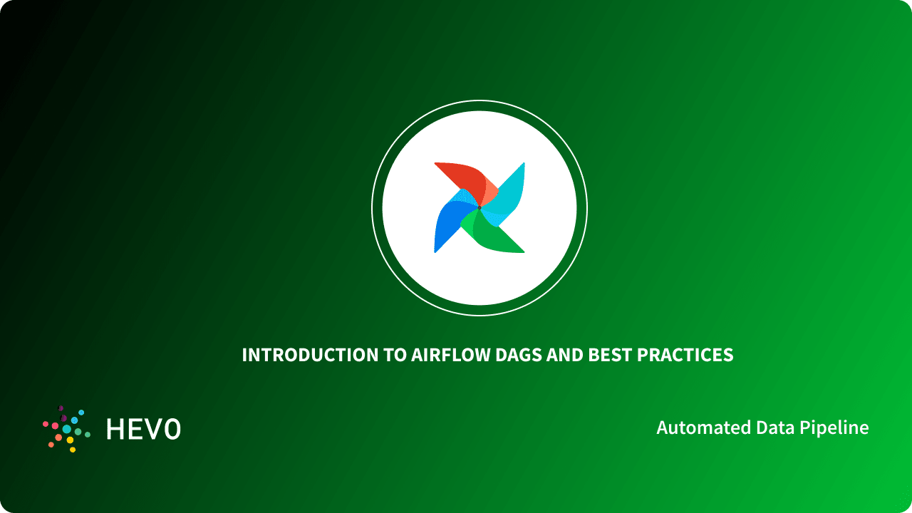 Introduction to Airflow DAGs and Best Practices - Learn | Hevo Introduction to Airflow DAGs and Best Practices - Learn | Hevo