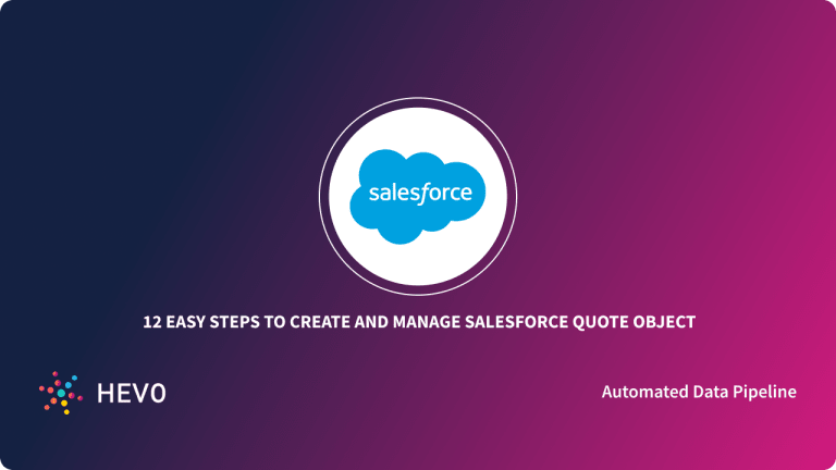 12 Easy Steps To Create And Manage Salesforce Quote Object Learn Hevo