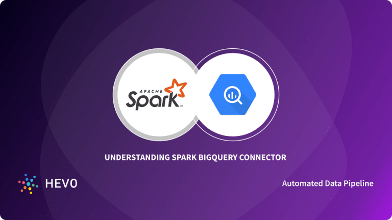 Spark BigQuery Connector: Easy Steps to Integrate, Optimize & Analyze ...