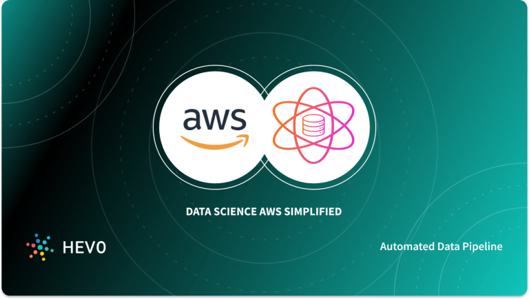 Data Science AWS Simplified: 4 Comprehensive Aspects - Learn | Hevo Data Science AWS Simplified: 4 Comprehensive Aspects - Learn | Hevo