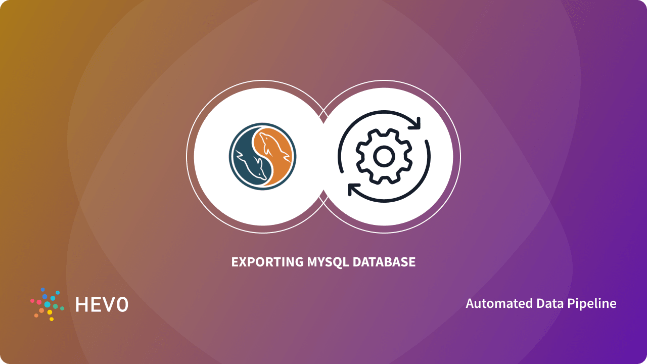 3 Best Methods to Export MySQL Database - Learn | Hevo 3 Best Methods to Export MySQL Database - Learn | Hevo