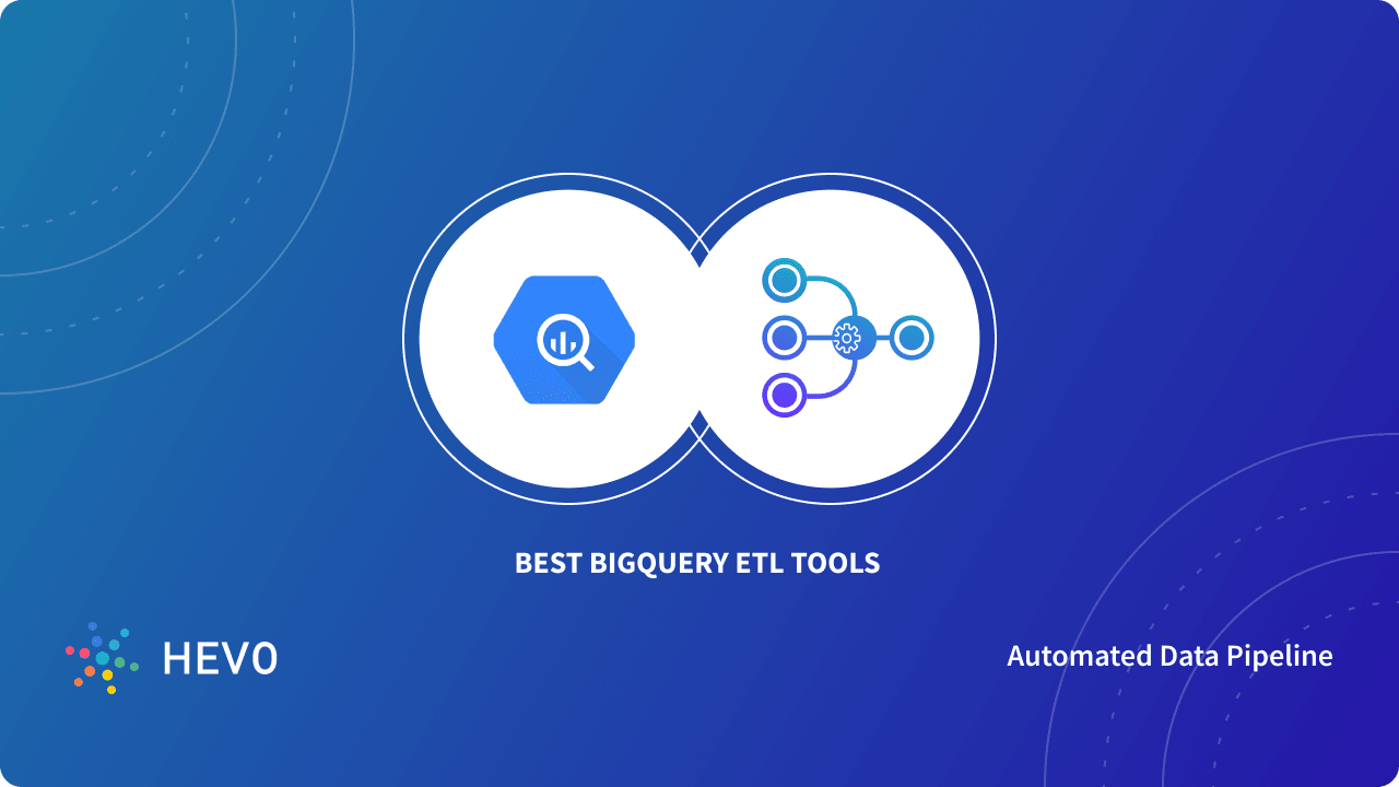 7 Best BigQuery ETL Tools