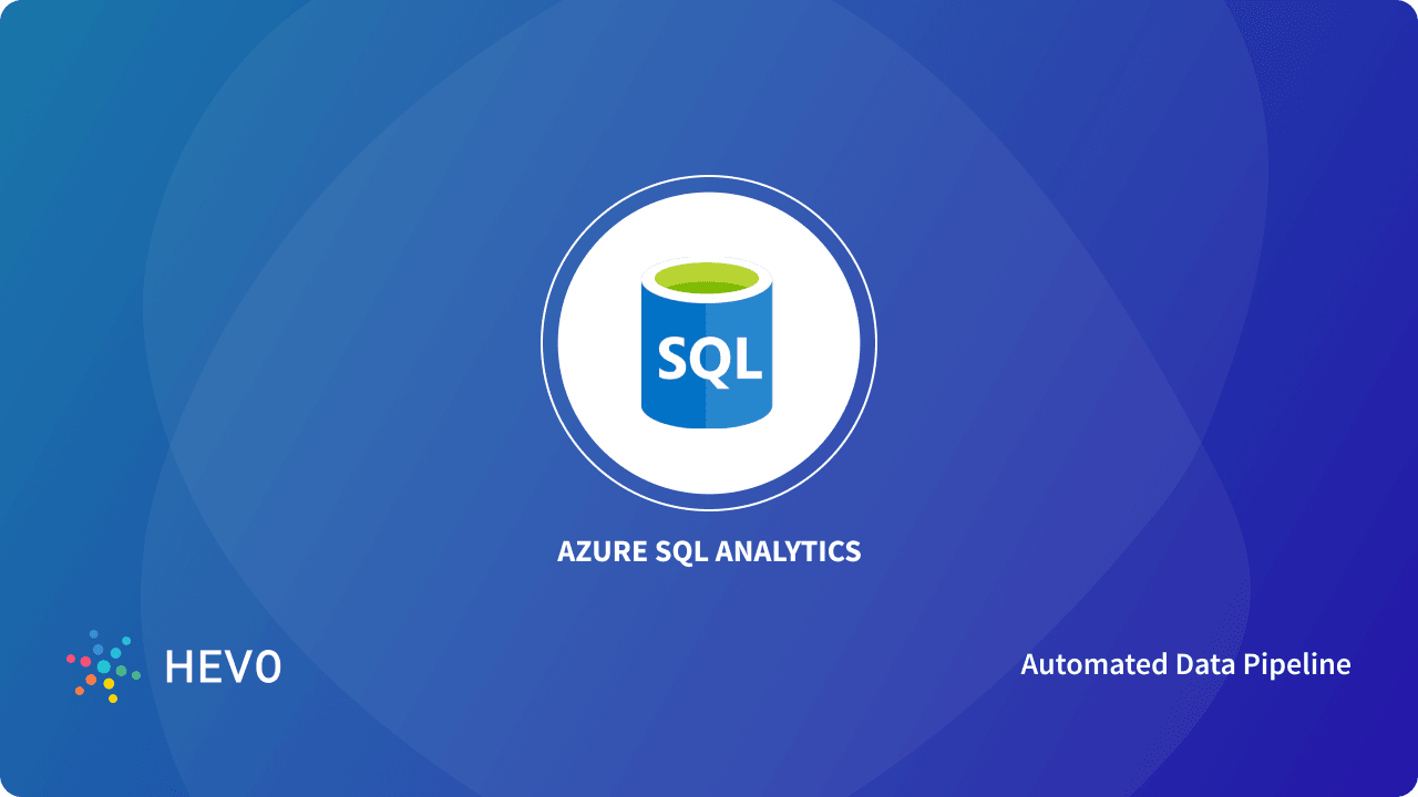Azure SQL Analytics: A Comprehensive Tutorial 101