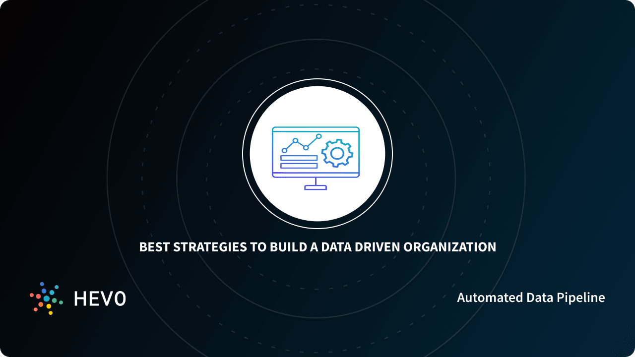 Data Driven Organization: 8 Best Ways to Build a Strategy