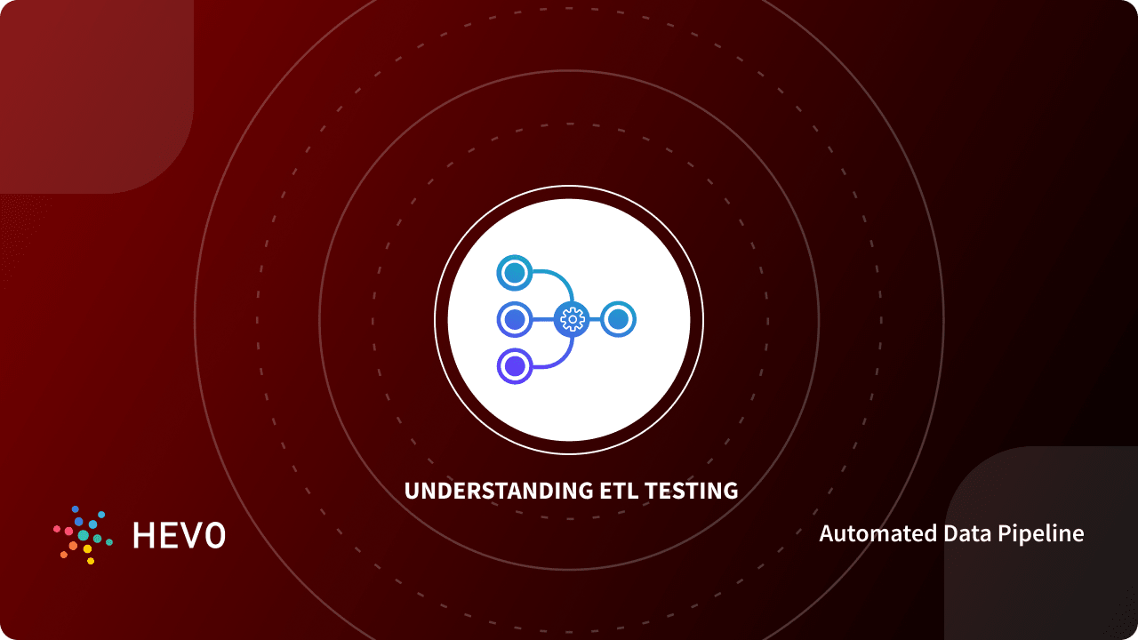 ETL Testing: A Comprehensive Guide for 2023 - Learn | Hevo