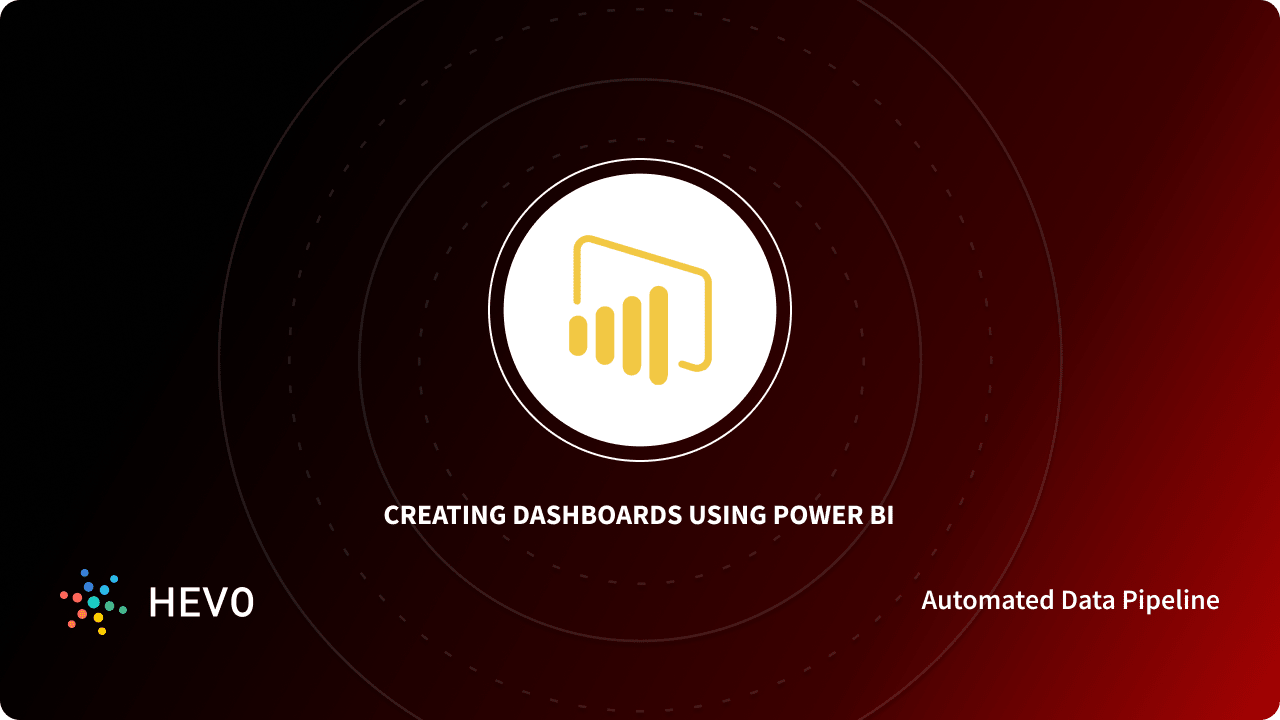 How To Create Power BI Dashboards: 5 Easy Steps - Learn | Hevo