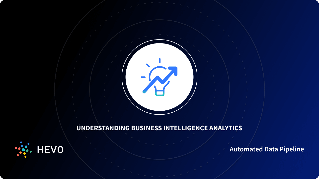 Understanding Business Intelligence Analytics: A Comprehensive Guide 101