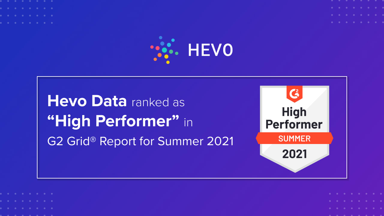 Hevo Data Named as “High Performer” in G2’s Summer 2021 Report