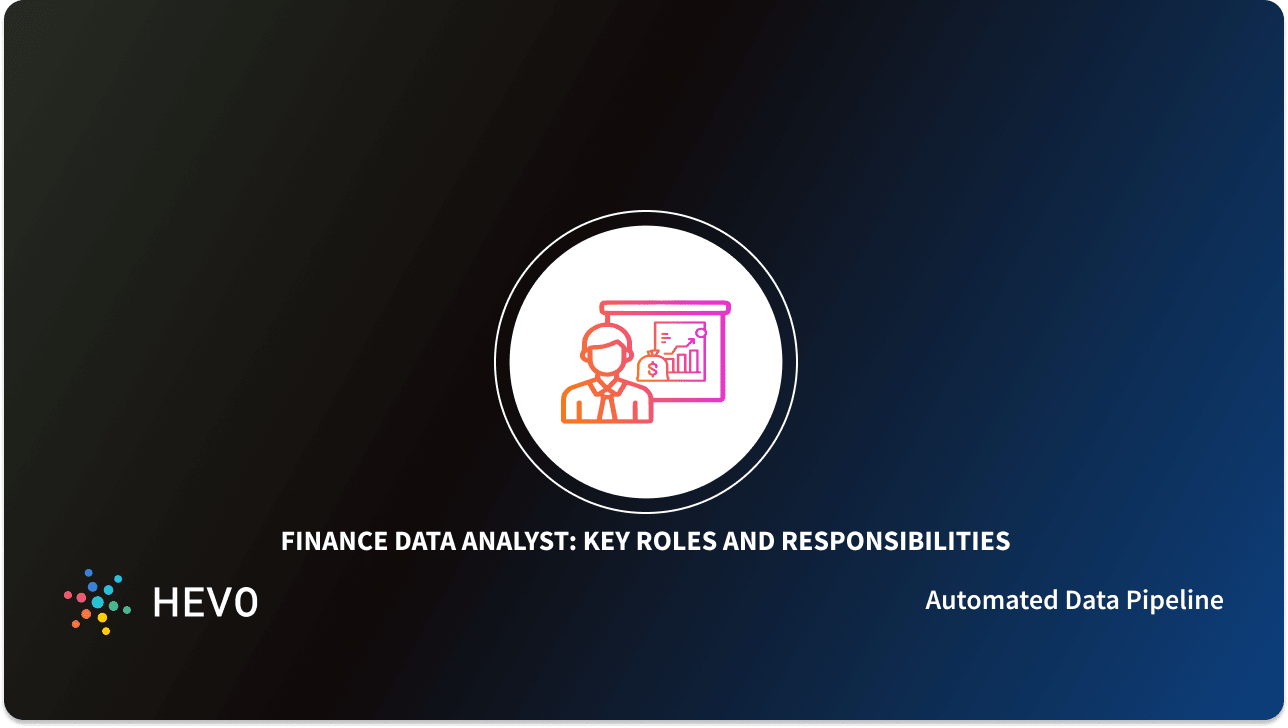 Finance Data Analyst: 7 Critical Aspects - Learn | Hevo