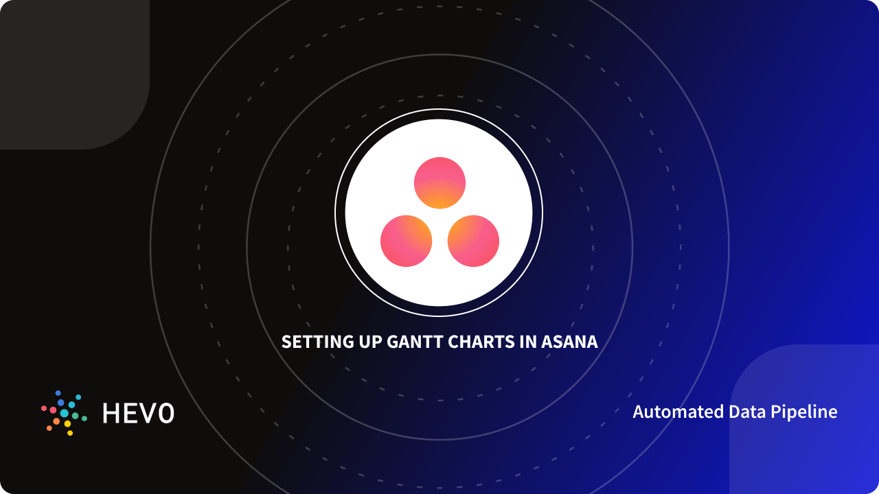 Setting Up Asana Gantt Charts: 5 Easy Steps - Learn | Hevo