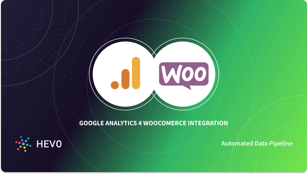 Google Analytics 4 WooCommerce Integration: 4 Easy Steps - Learn | Hevo