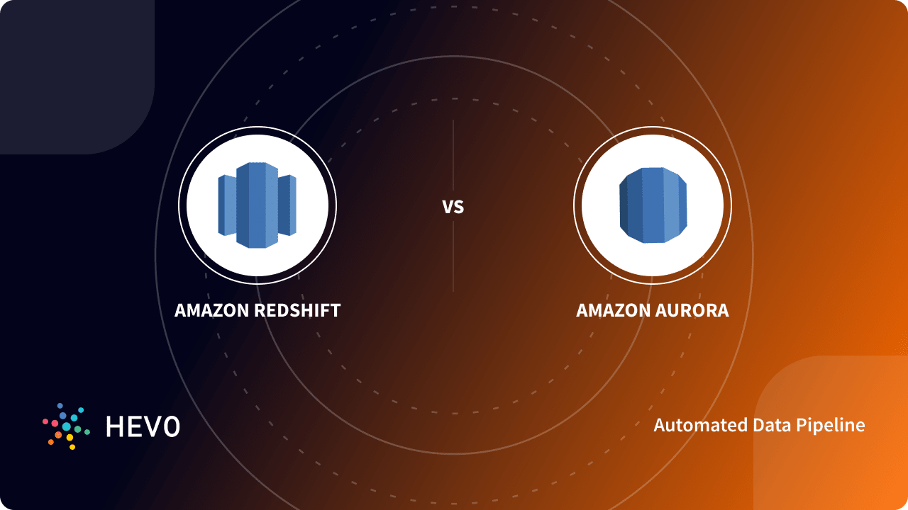 Amazon Redshift vs Aurora: An In-depth Comparison | Hevo Blog