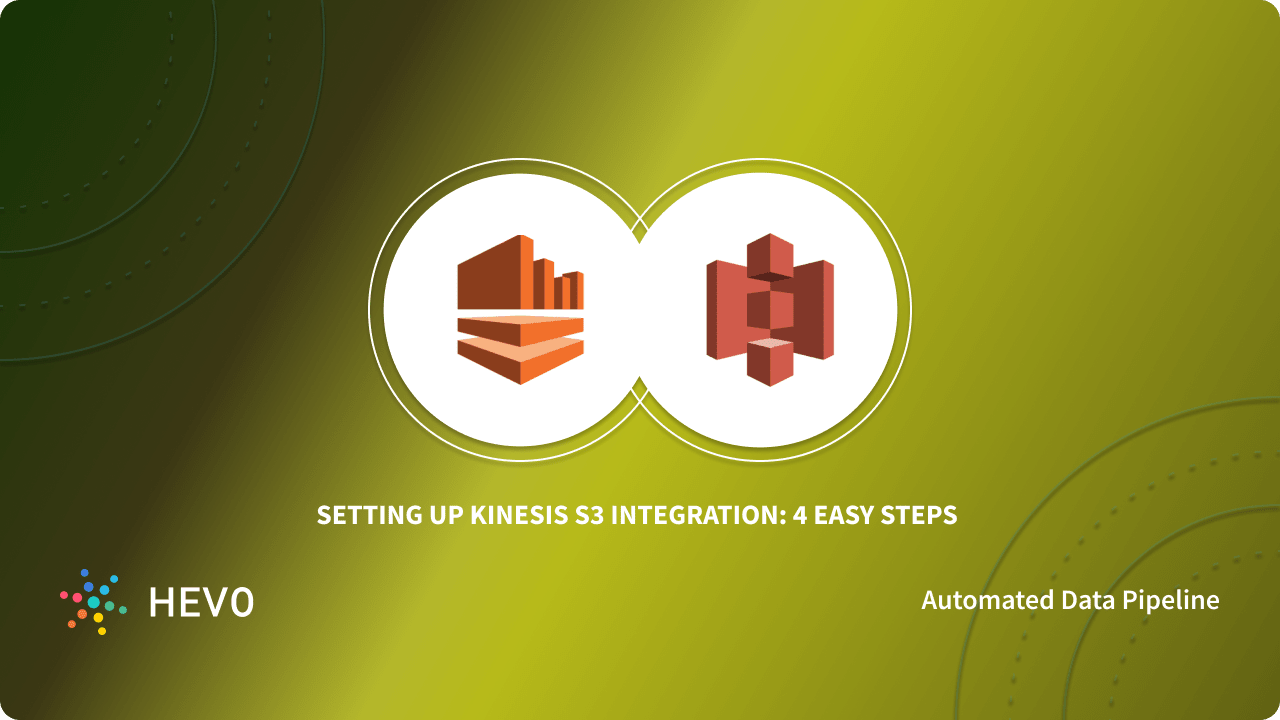 Setting Up Kinesis S3 Integration: 4 Easy Steps