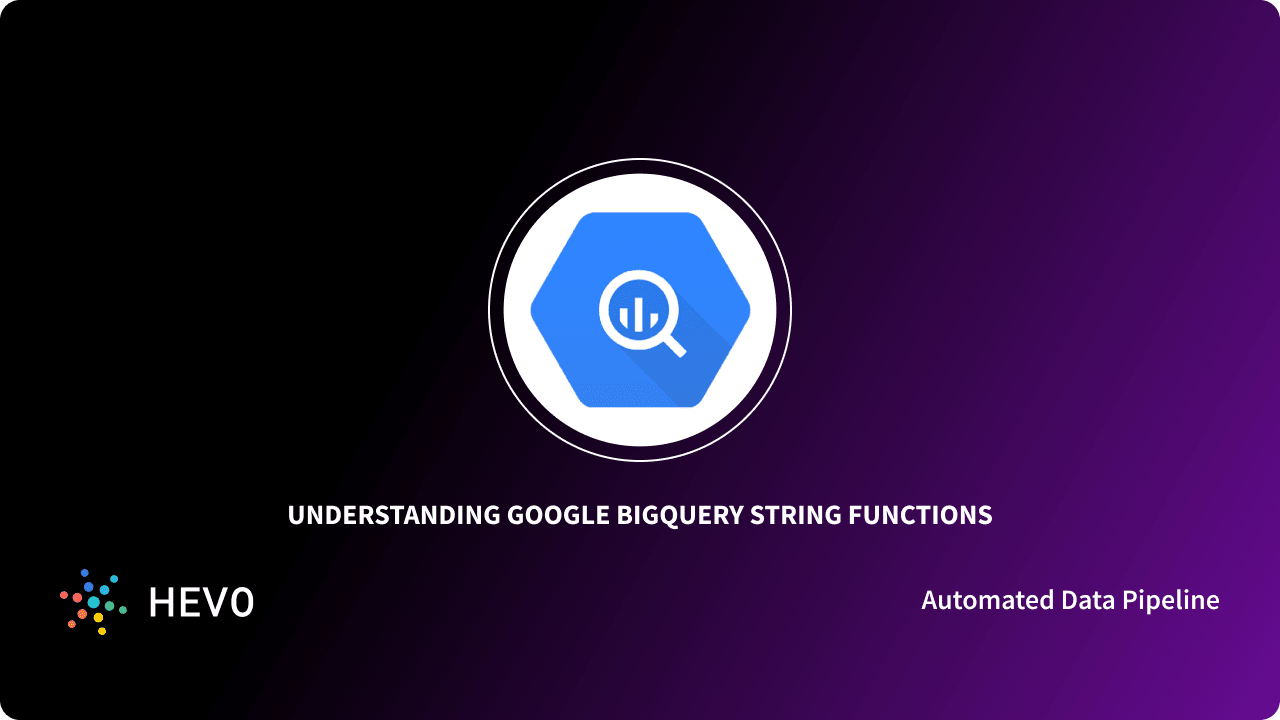 Bigquery String Functions 101 Syntax And Usage Simplified