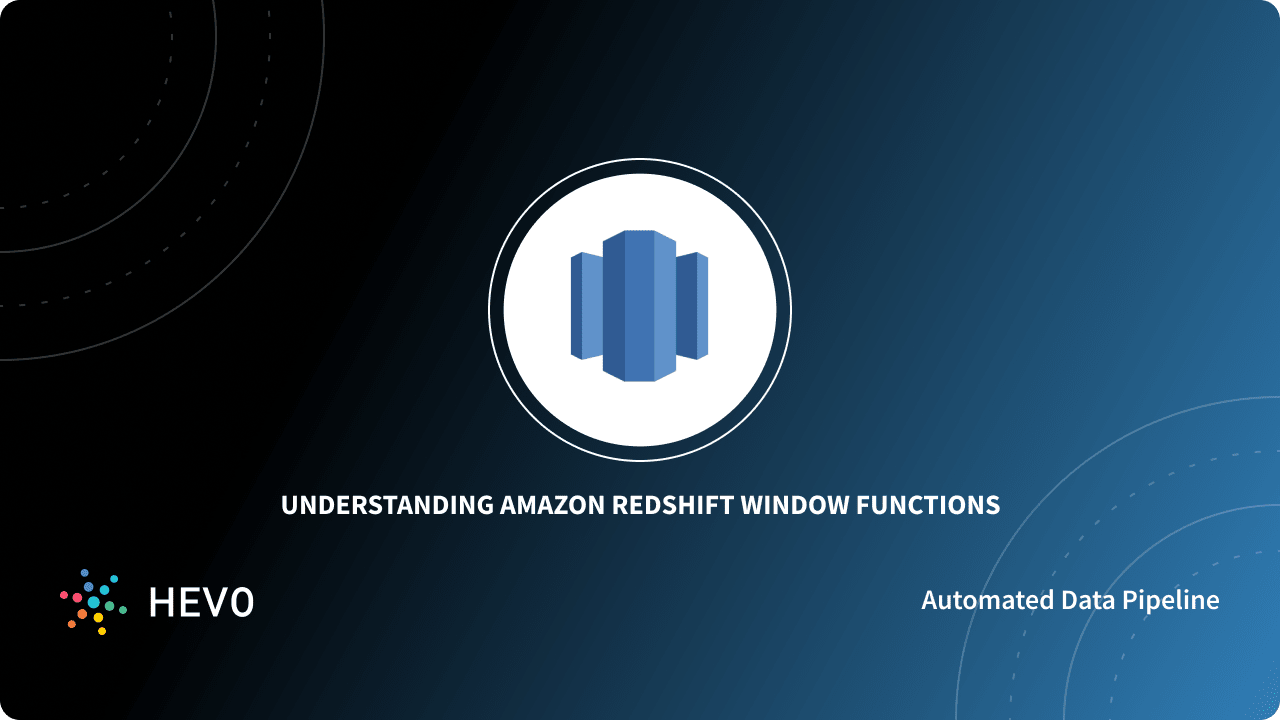 Understanding Amazon Redshift Window Functions: Made Easy 101 - Learn ... Understanding Amazon Redshift Window Functions: Made Easy 101 - Learn ...