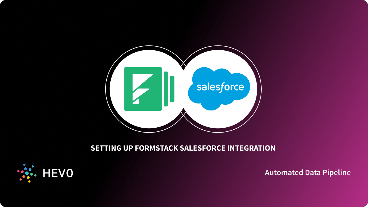 Formstack Salesforce Integration 2 Easy Steps Learn Hevo