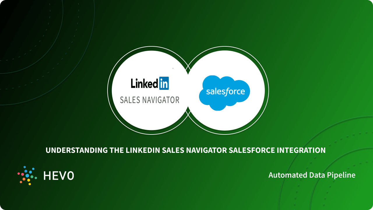 Linkedin Sales Navigator Salesforce Integration 4 Easy Steps